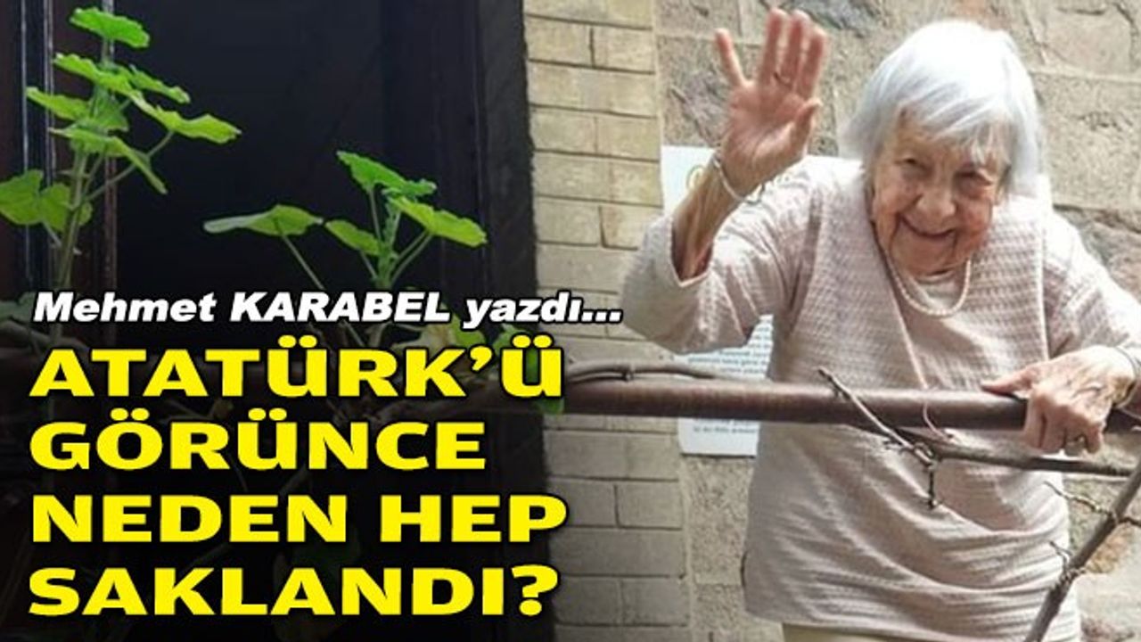 Mehmet KARABEL yazdı... Atatürk’ü görünce neden hep saklandı? - İzmir ...