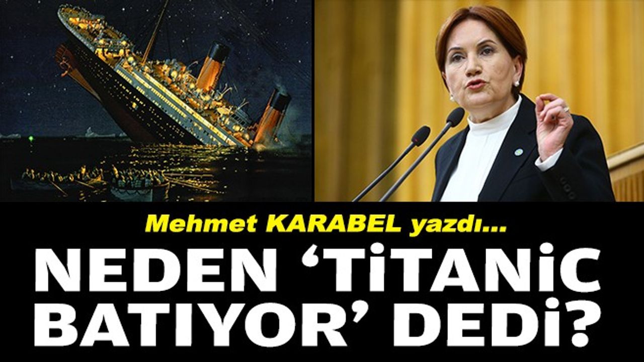 Mehmet KARABEL yazdı... Neden ‘Titanic batıyor’ dedi? - İzmir Haber ...
