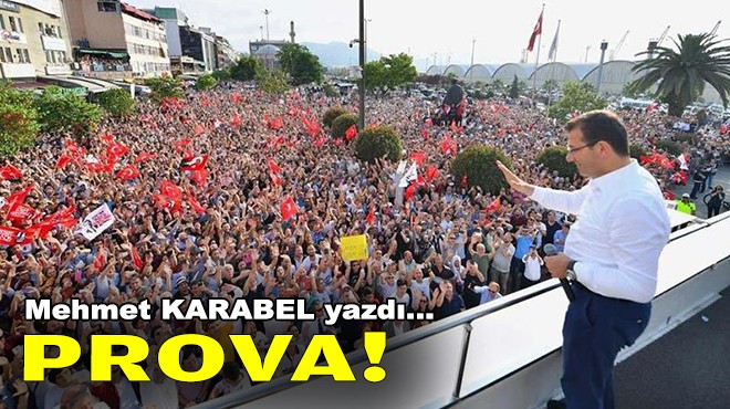 Mehmet KARABEL yazdı... Prova! - Ege'de Sonsöz