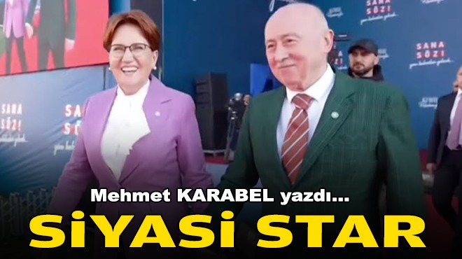 Mehmet KARABEL yazdı... 'Siyasi star' - İzmir Haber - İzmir Son Dakika ...