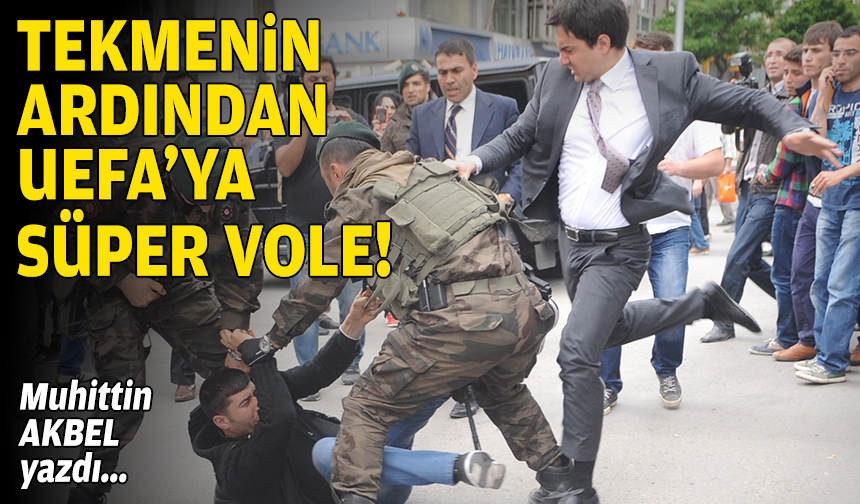 Muhittin AKBEL: Tekmenin ardından UEFA’ya süper vole! - İzmir Haber ...